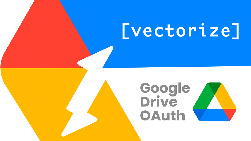 Google Drive OAuth: A Simpler Way to Bring Your Docs Into Vectorize – Vectorize