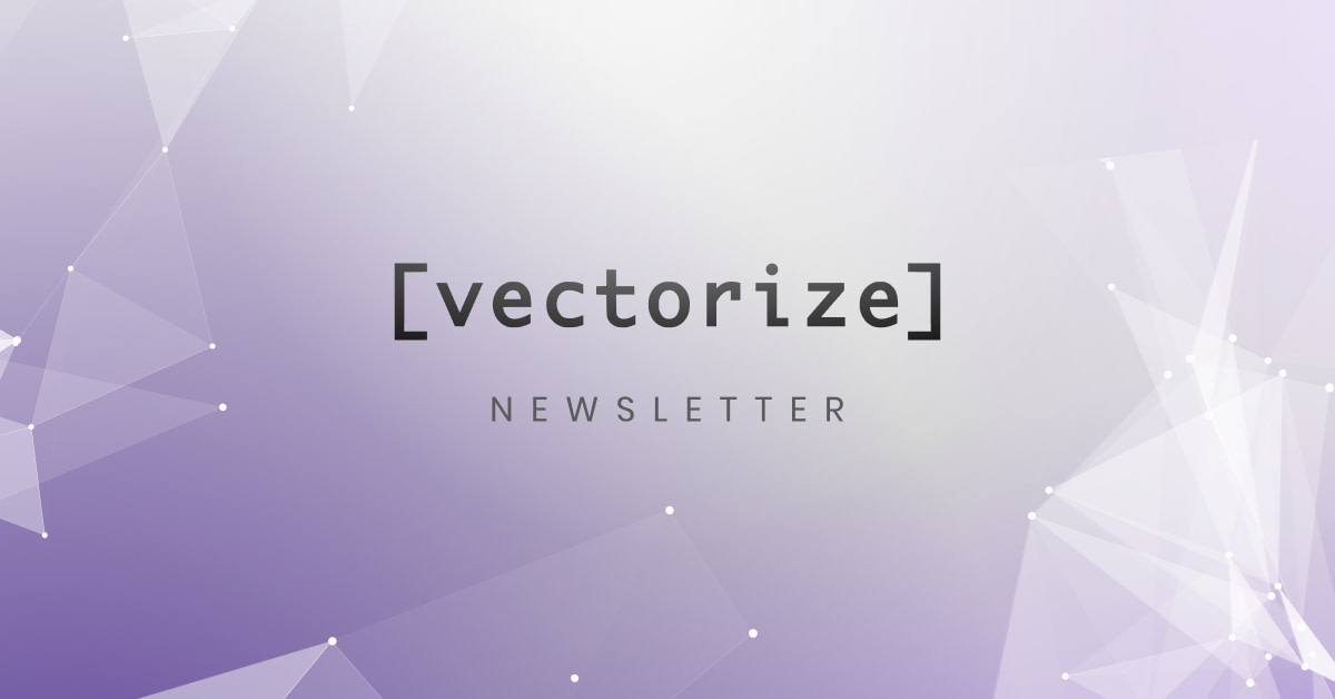 Vectorize Newsletter 2025-03-25 – Vectorize