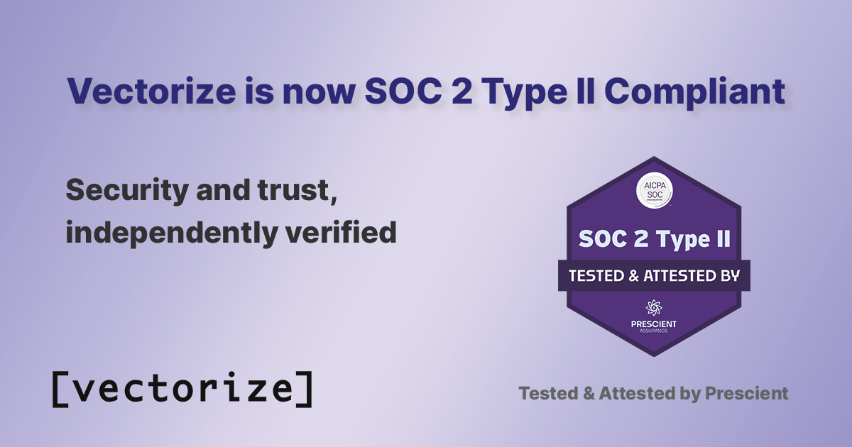 Vectorize Is Now SOC 2 Type II Compliant